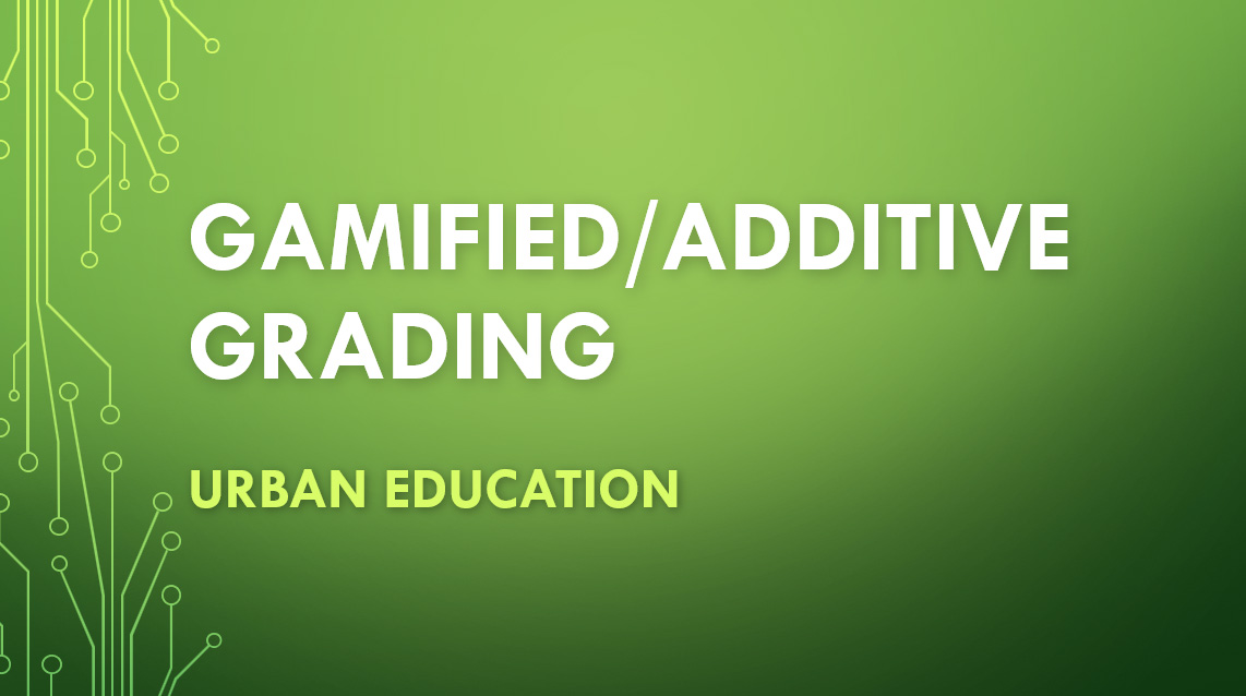 Gamified/Additive Grading Benefits At-Risk Students – Joyce O’Day
